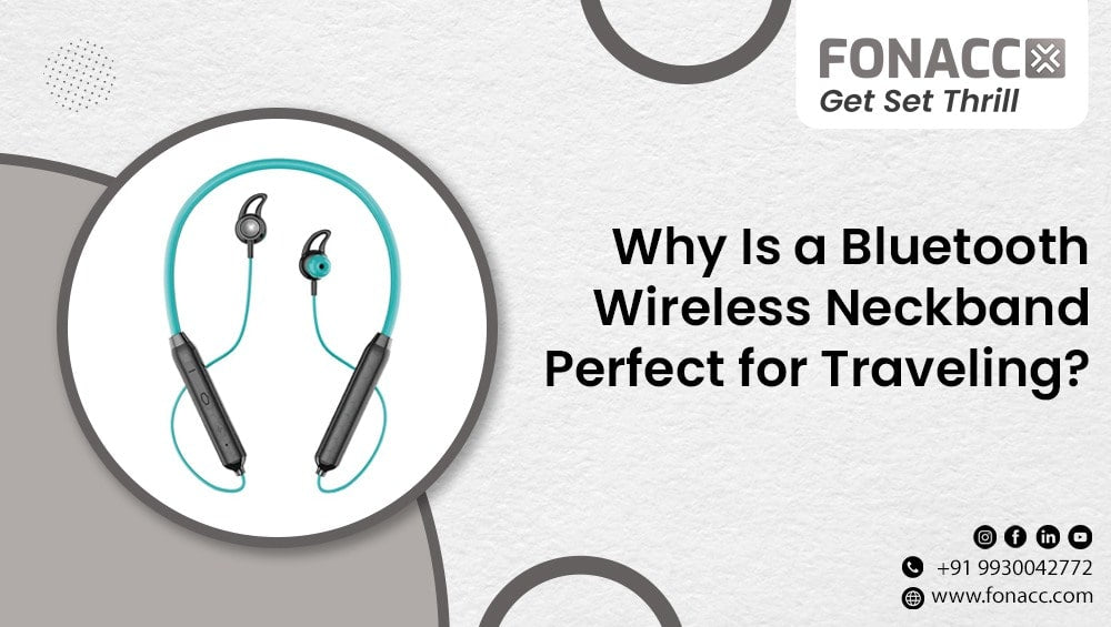 Why Is a Bluetooth Wireless Neckband Perfect for Traveling? Fonacc ...