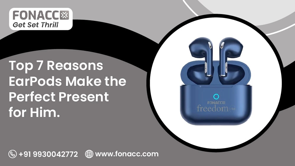 Top 7 Reasons EarPods Make the Perfect Present for Him Fonacc ...